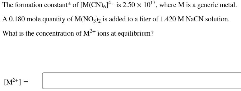 Solved The formation constant* of [M(CN)6]4- is 2.50×1017, | Chegg.com