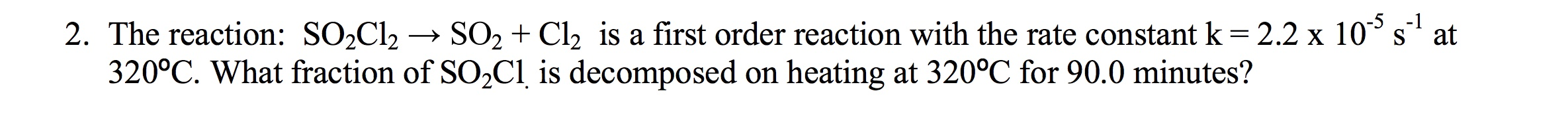 Solved 2. The reaction: SO2Cl2 → SO2 + Cl2 is a first order | Chegg.com