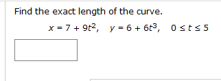 Solved Find the exact length of the curve. x = 7 + 9t2, y = | Chegg.com