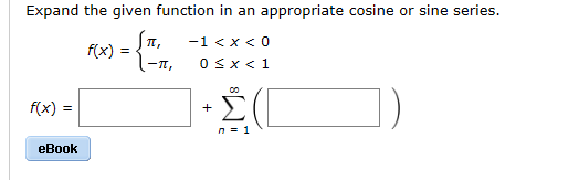 Solved Expand the given function in an appropriate cosine or | Chegg.com