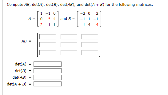 Solved Compute AB,det(A),det(B),det(AB), and det(A+B) for | Chegg.com
