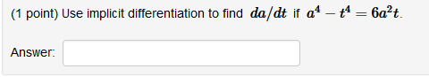 Solved (1 point) Use implicit differentiation to find da/dt | Chegg.com