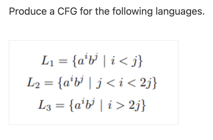 Solved Produce a CFG for the following languages. L1 = {ab i | Chegg.com