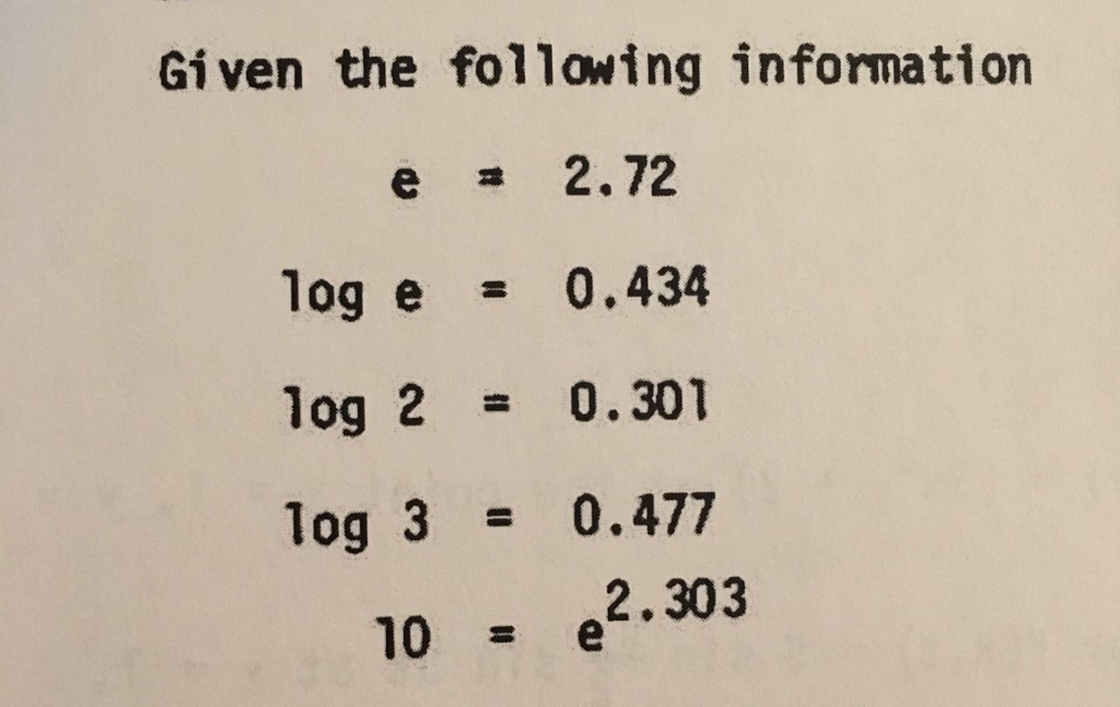 Solved Given the following information e a2.72 log e 0.434 | Chegg.com