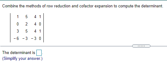 Solved Combine the methods of row reduction and cofactor | Chegg.com
