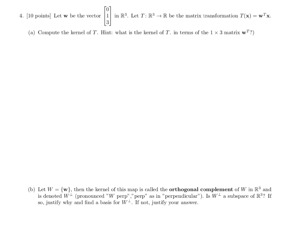 Solved 4. [10 points) Let w be the vector 1 in R3. Let T: R3 | Chegg.com