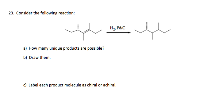 Solved 23. Consider the following reaction: H2,Pd/C a) How | Chegg.com