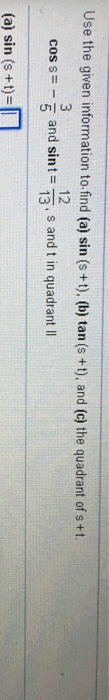 Solved Use the given information to-find (a) sin (s +t), (b) | Chegg.com