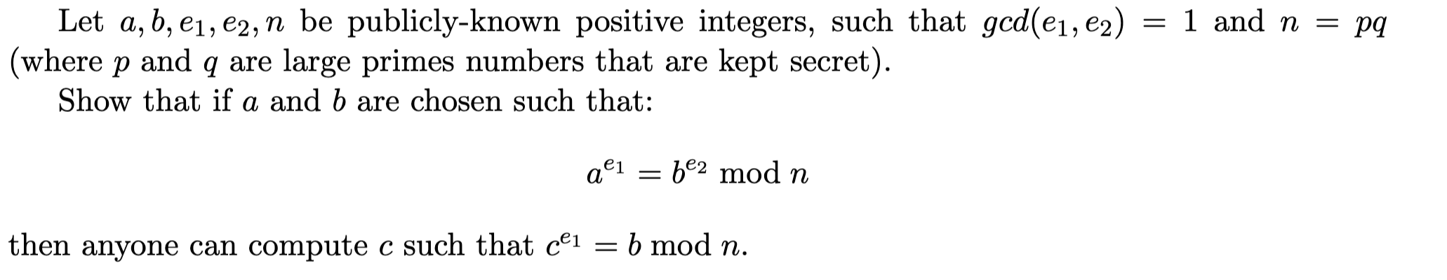 Solved Let a,b,e1,e2,n be publicly-known positive integers, | Chegg.com