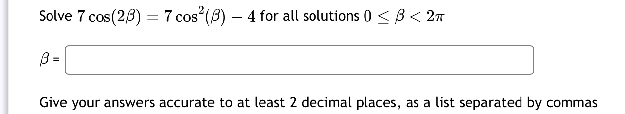 Solved Solve 7cos(2β)=7cos2(β)-4 ﻿for all solutions | Chegg.com