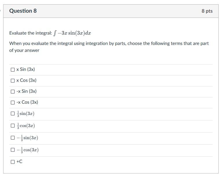 Solved Question 8 8 pts Evaluate the integral: f-3x sin(3x) | Chegg.com
