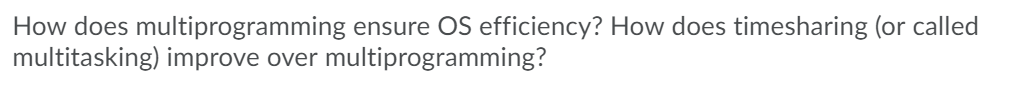 Solved How does multiprogramming ensure OS efficiency? How | Chegg.com