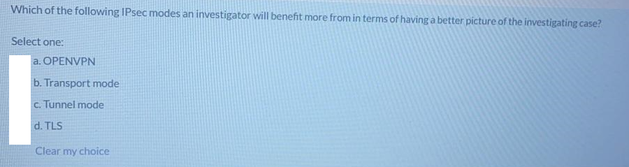 Solved Which of the following IPsec modes an investigator | Chegg.com