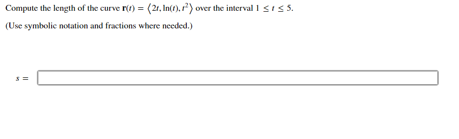 Solved Compute the length of the curve r(t) = (2+, In(t), | Chegg.com
