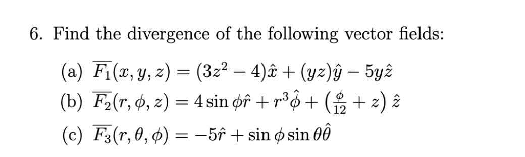 Solved Find the divergence of the following vector fields: | Chegg.com