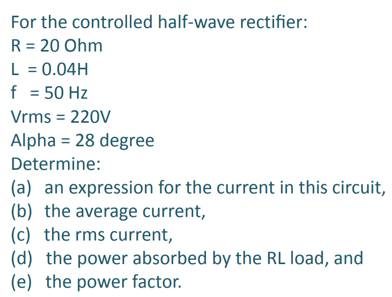 Solved For the controlled half-wave rectifier: R=20Ohm | Chegg.com