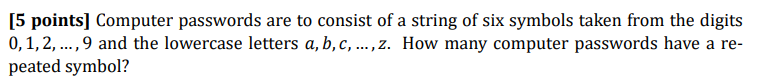 Solved [5 points] Computer passwords are to consist of a | Chegg.com