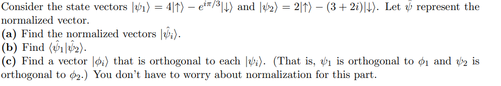 Solved Consider the state vectors ∣ψ1 =4∣↑ −eiπ/3∣↓ and | Chegg.com