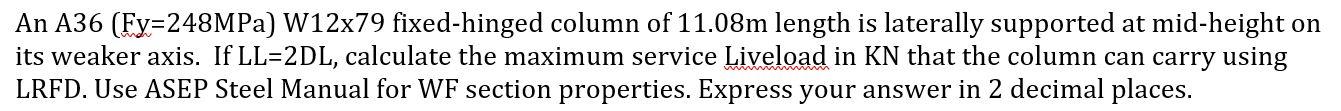 Solved An A36 (Fy=248MPa) W12x79 fixed-hinged column of | Chegg.com