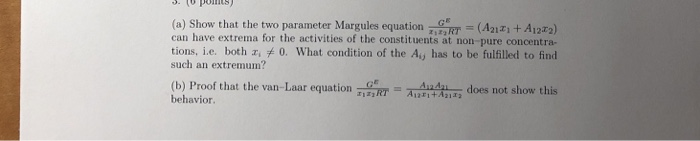 Solved (a) Show that the two parameter Margules equation | Chegg.com