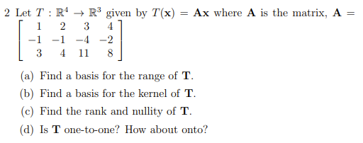 Solved 2 Let T:R4→R3 given by T(x)=Ax where A is the matrix, | Chegg.com