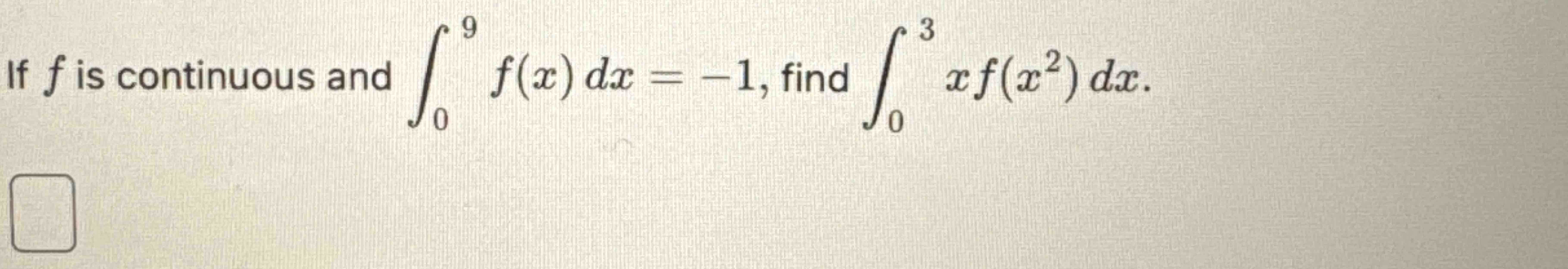 Solved If f ﻿is continuous and ∫09f(x)dx=-1, ﻿find | Chegg.com