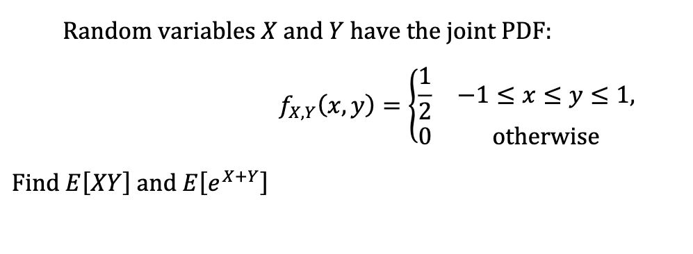 Solved by an EXPERT Find 𝐸[𝑋𝑌] ﻿and 𝐸[e +𝑌]Random variables x ﻿and | Chegg.com