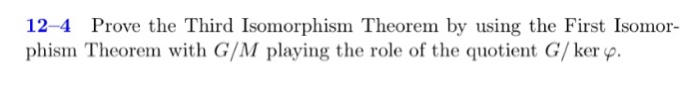 Solved 12-4 Prove the Third Isomorphism Theorem by using the | Chegg.com