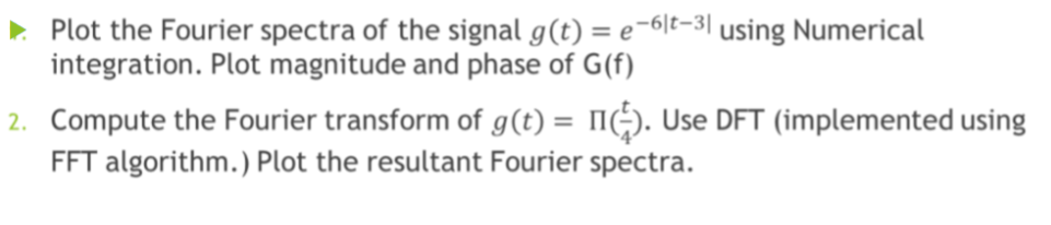 Solved Plot the Fourier spectra of the signal g(t)=e−6∣t−3∣ | Chegg.com