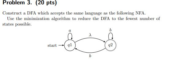Solved Problem 3. (20 pts) Construct a DFA which accepts the | Chegg.com