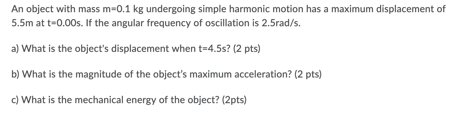 Solved An object with mass m=0.1 kg undergoing simple | Chegg.com