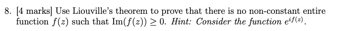 Solved 8. [4 marks] Use Liouville's theorem to prove that | Chegg.com