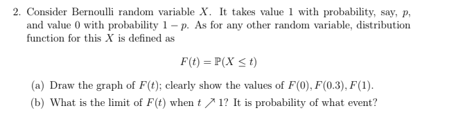 Solved 2. Consider Bernoulli random variable X. It takes | Chegg.com