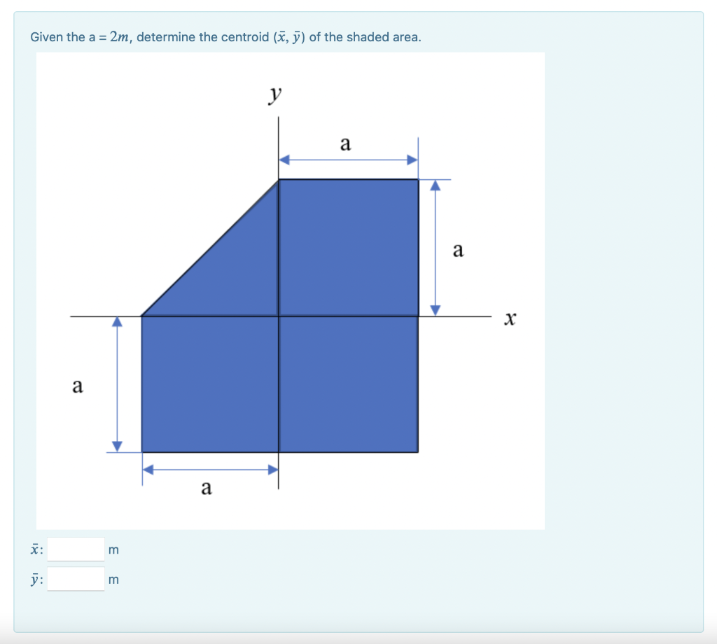 [Solved]: Given the ( mathrm{a}=2 m ), determine the ce