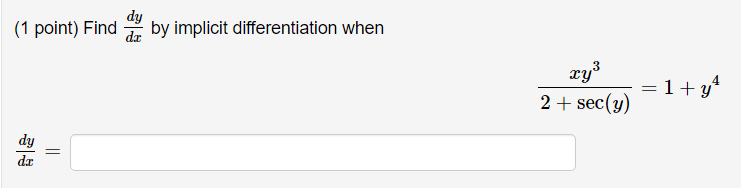 Solved (1 point) Find dxdy by implicit differentiation when | Chegg.com