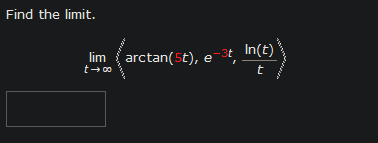 Solved Find the limit. limt→∞arctan(5t),e−3t,tln(t)ξk | Chegg.com