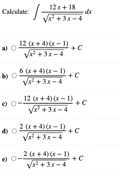 Solved Calculate: 12 x + 18 dx x2 + 3x – 4 12 (x + 4) (x – | Chegg.com