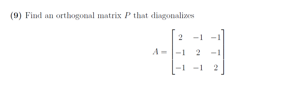 Solved (9) Find an orthogonal matrix P that diagonalizes 2 | Chegg.com