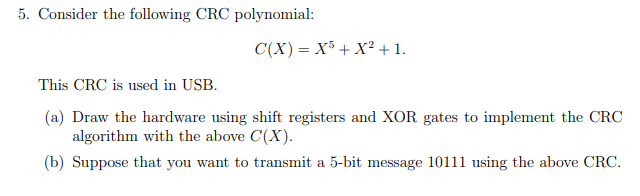 Solved 5. Consider the following CRC polynomial: C(X) = X5 + | Chegg.com