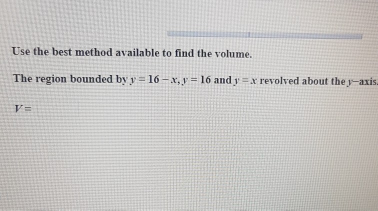 Solved Use the best method available to find the volume. The | Chegg.com