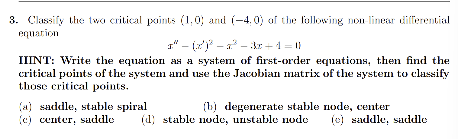 Solved Classify the two critical points (1,0) ﻿and (-4,0) | Chegg.com