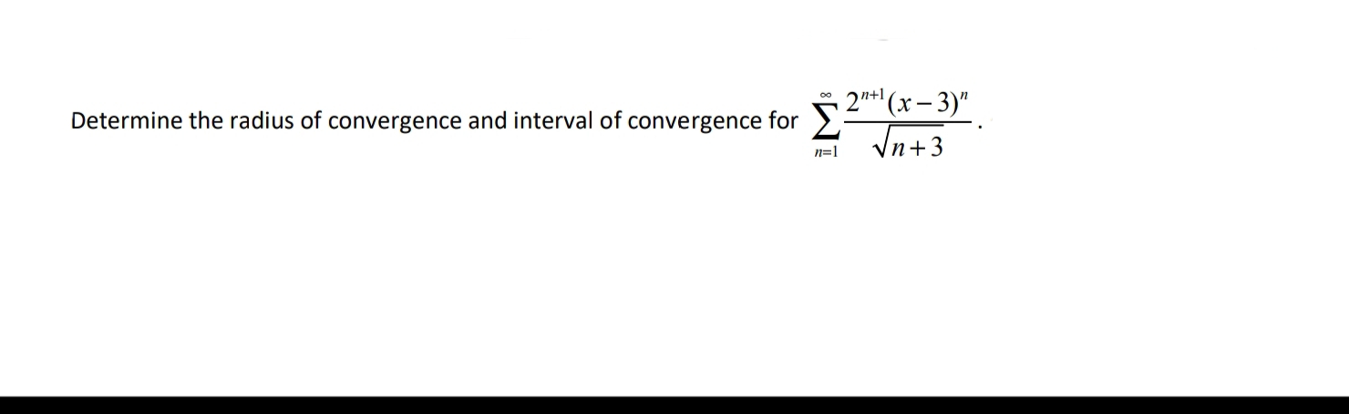 Solved Determine the radius of convergence and interval of | Chegg.com