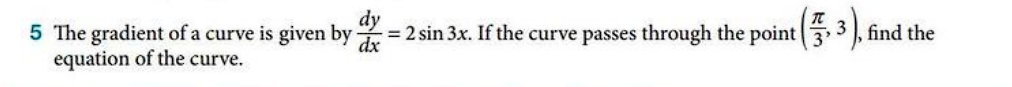 Solved 5 The gradient of a curve is given by dxdy=2sin3x. If | Chegg.com