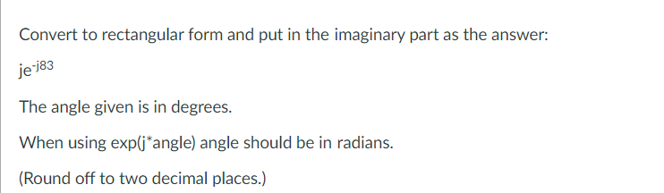 Solved Convert to rectangular form and put in the imaginary | Chegg.com