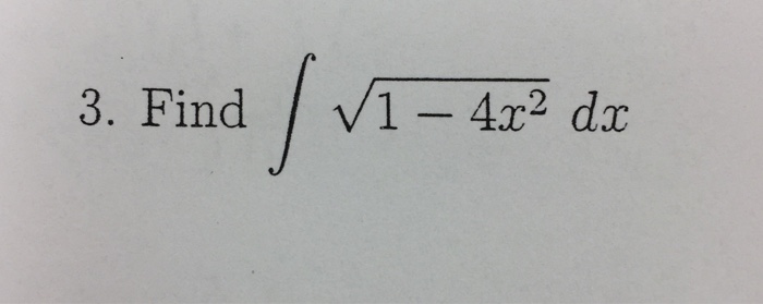 Solved Find integral Squareroot 1 - 4x^2 dx | Chegg.com