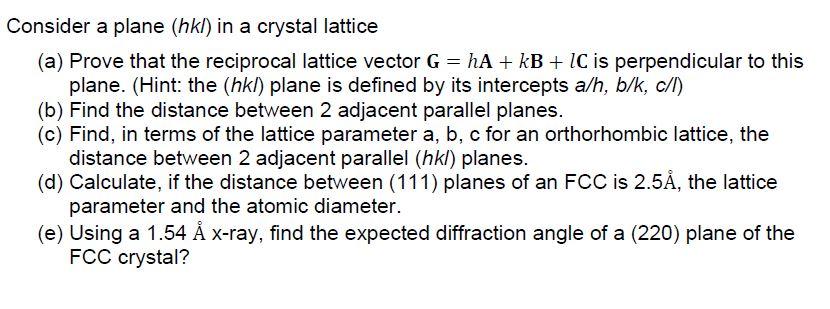 Solved Consider a plane (hkl) in a crystal lattice (a) Prove | Chegg.com