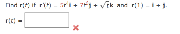 Solved Find r(t) if r′(t)=5t4i+7t6j+tk and r(1)=i+j r(t)= | Chegg.com