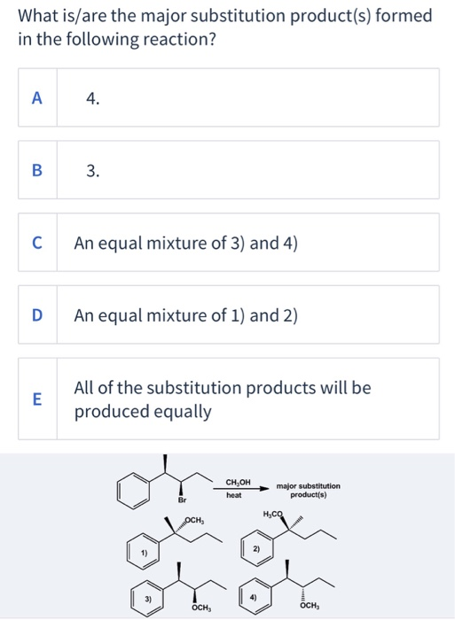 Solved What is/are the major substitution product(s) formed | Chegg.com