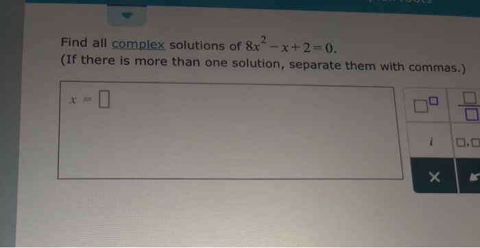 Solved Find all complex solutions of 8x2-x+2=0. (If there is | Chegg.com