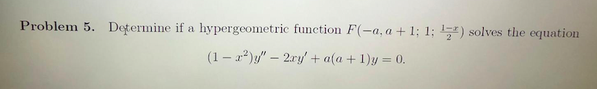 Solved Problem 5. Determine if a hypergeometric function | Chegg.com